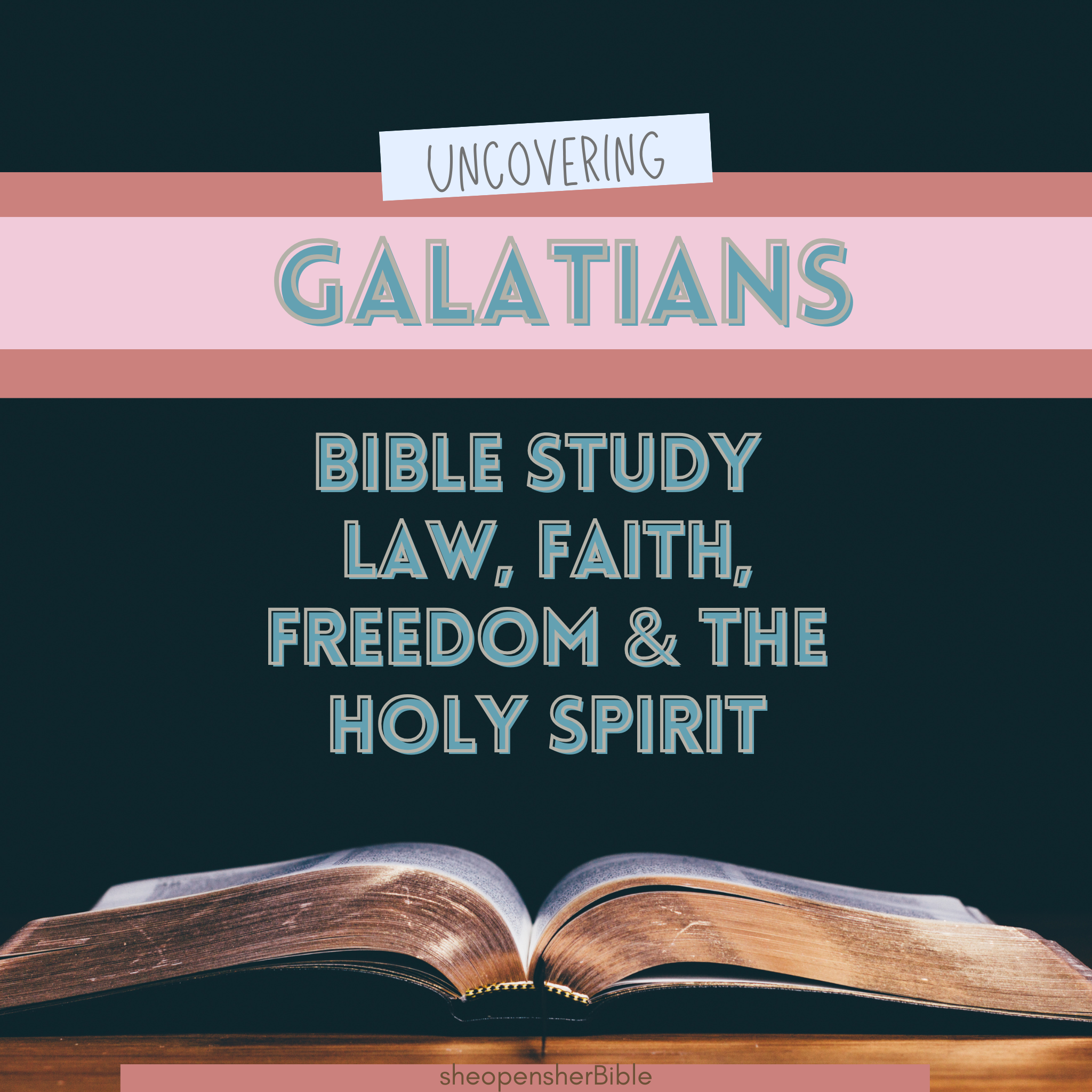 Uncovering Galatians Bible Study: Discover Law, Faith, Freedom & the H ...